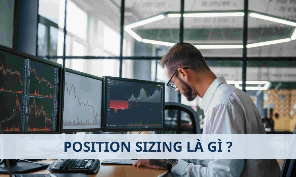Position Sizing là gì? Cách tính và các phương pháp phổ biến - Tin tức FX